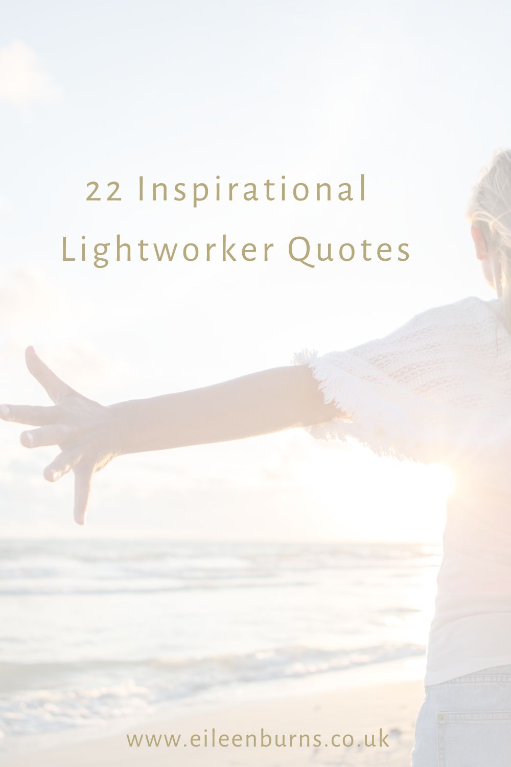 22 Inspirational Lightworker Quotes For Awakened And Conscious Souls