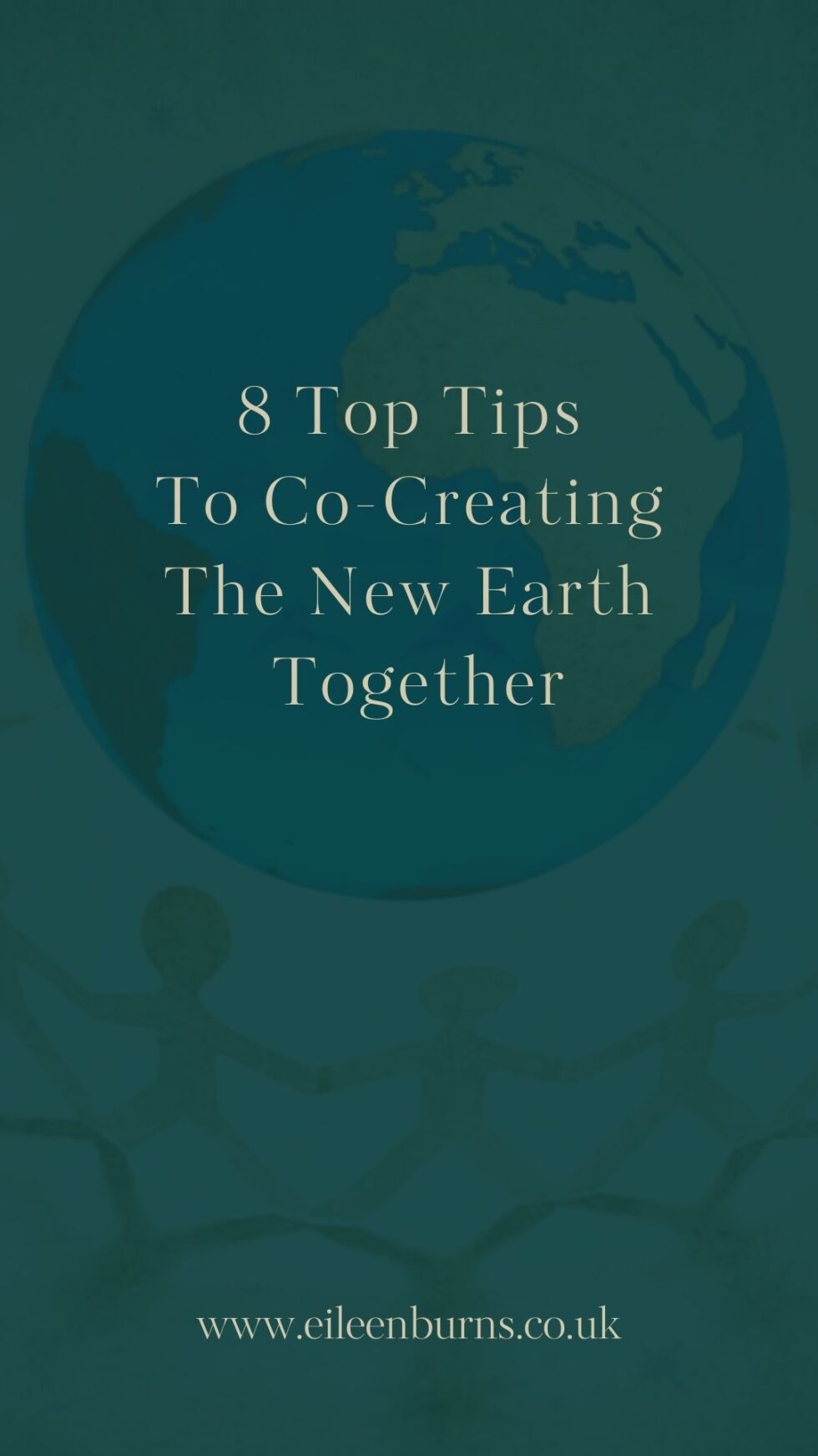 8 Top Tips To Co-Creating The New Earth Together