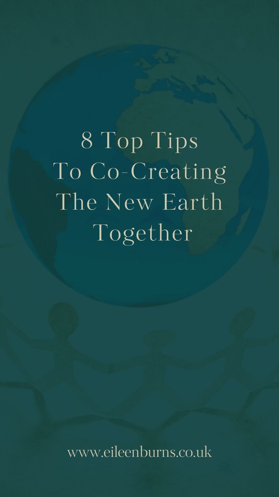 8 Top Tips To Co-Creating The New Earth Together
