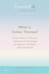 The Powerful Benefits Of Colour Therapy Healing